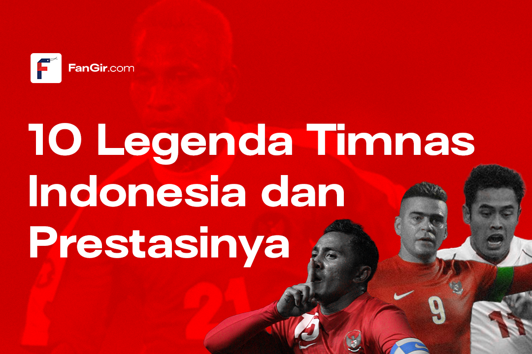 10 Legenda Timnas Indonesia dan Prestasinya – FanGir.com