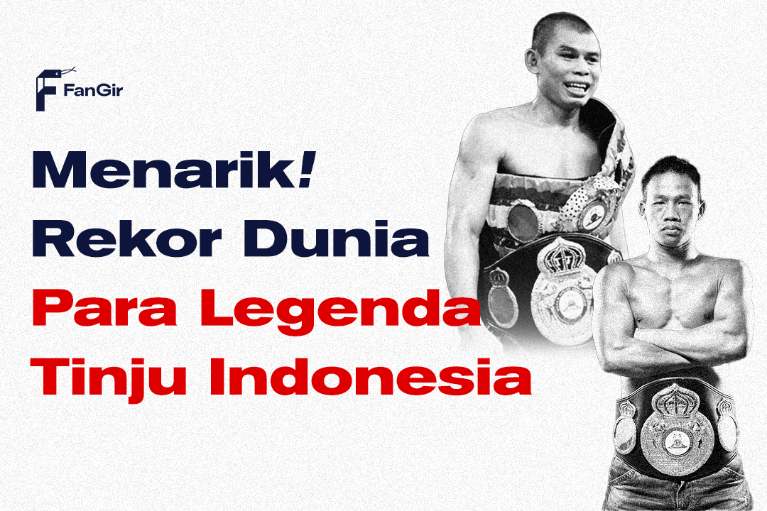 Menarik! Rekor Dunia Para Legenda Tinju Indonesia – FanGir.com